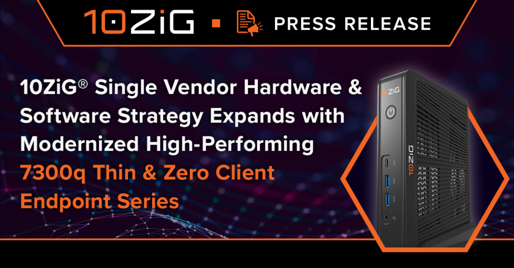 10ZiG® Single Vendor Hardware & Software Strategy Expands with New ...